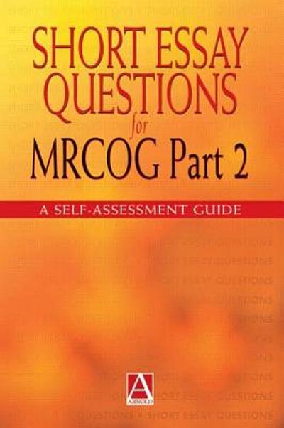 Short essay questions for the MRCOG part II : a self-assessment guide ...