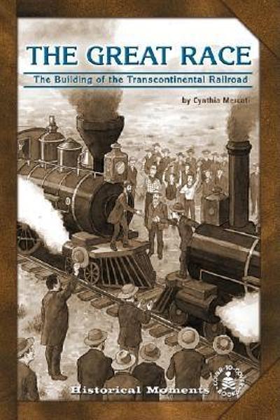 The great race : the building of the transcontinental railroad ...