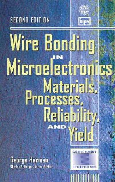 Wire bonding in microelectronics : materials, processes, reliability ...