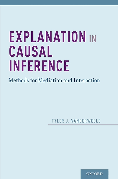 Explanation in causal inference : methods for mediation and interaction ...