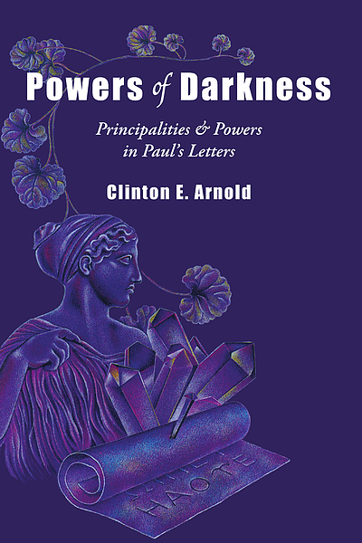 Powers of darkness : principalities & powers in Paul's letters ...