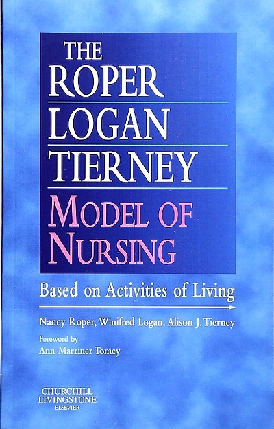 The Roper-Logan-Tierney method of nursing : based on activities of ...