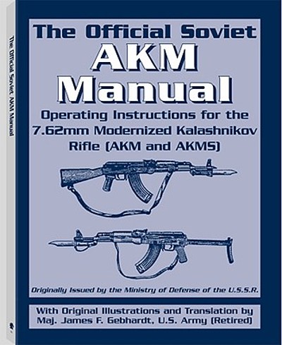 The official Soviet AKM manual : operating instructions for the 7.62mm ...