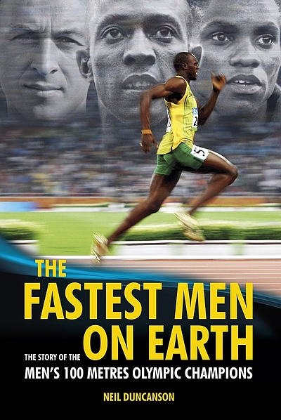 The fastest men on Earth : the story of the men's 100 metres Olympic ...