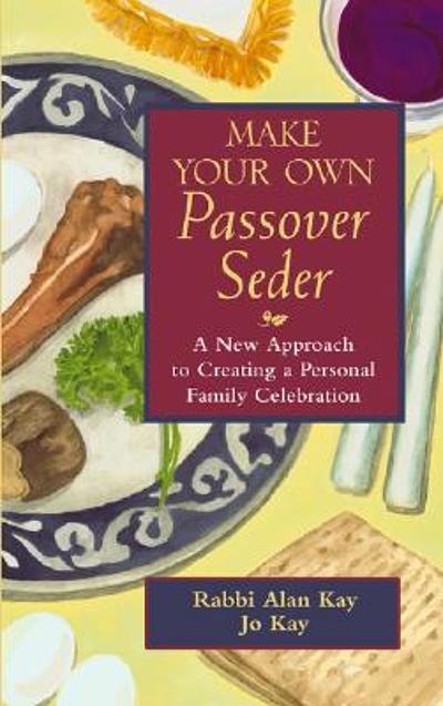 Make your own Passover seder : a new approach to creating a personal ...