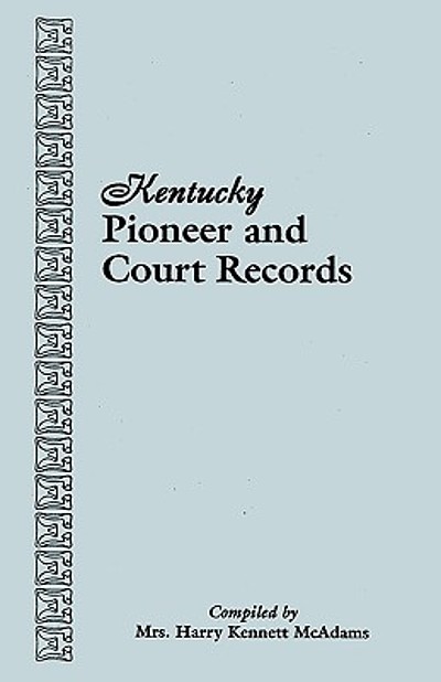 Kentucky pioneer and court records : abstracts of early wills, deeds ...