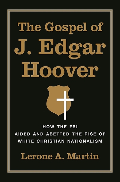 The gospel of J. Edgar Hoover : how the FBI aided and abetted the rise ...