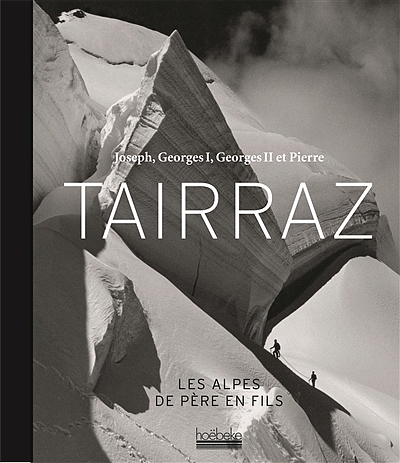 Joseph, Georges I, Georges II et Pierre Tairraz : les Alpes de père en ...
