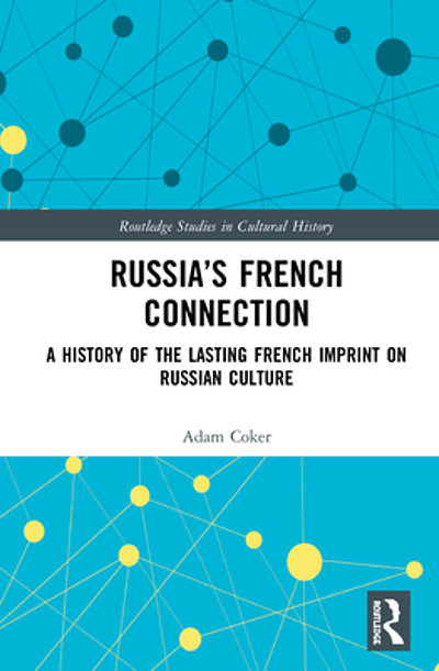 Russia's French connection : a history of the lasting French imprint on ...