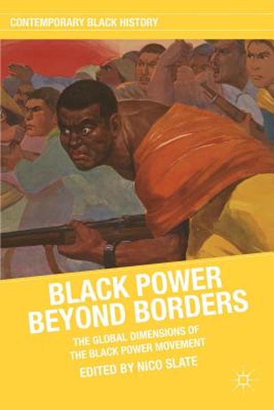 Black power beyond borders : the global dimensions of the Black power ...