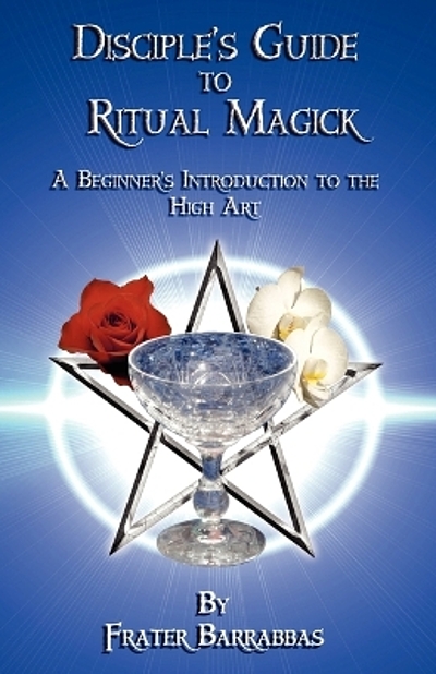 Disciple's guide to ritual magick : a beginner's introduction to the ...