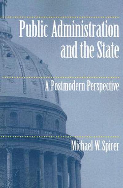 Public administration and the state : a postmodern perspective ...