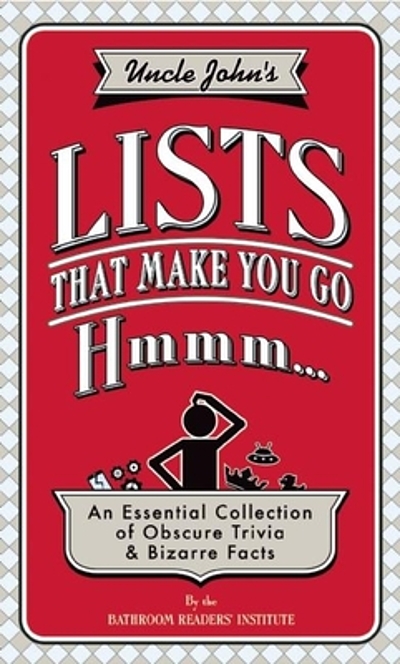 Uncle John's lists that make you go hmmm : an essential collection of ...