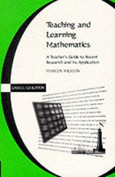 Teaching and learning mathematics : a teacher's guide to recent ...