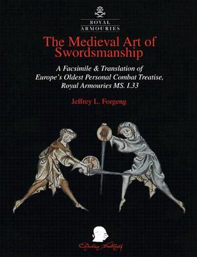 The medieval art of swordsmanship : a facsimile & translation of Europe ...