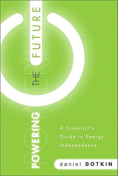 Powering the future : a scientist's guide to energy independence ... Powering the future : a scientist's guide to energy independence ...