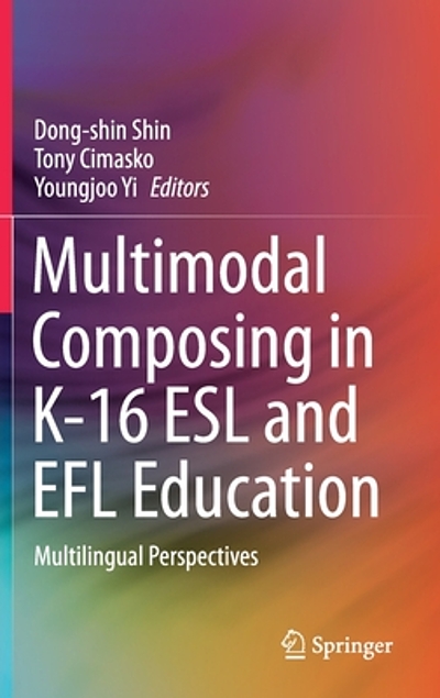 Multimodal composing in K-16 ESL and EFL education : multilingual ...