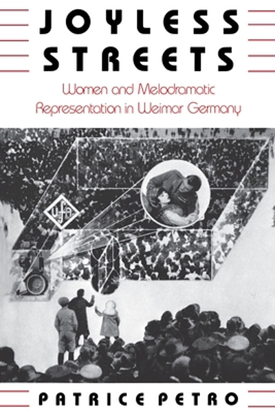 Joyless streets : women and melodramatic representation in Weimar ...