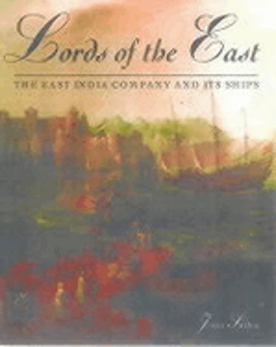 Lords of the East : the East India Company and its ships (1600-1874 ...