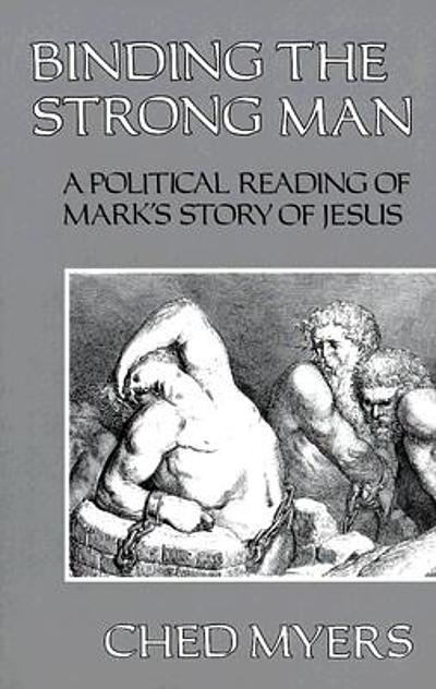 Binding the strong man : a political reading of Mark's story of Jesus ...