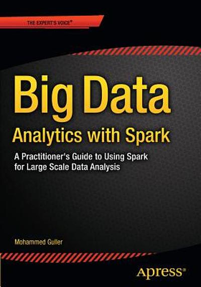 Big data analytics with Spark : a practitioner's guide to using Spark for large-scale data ...