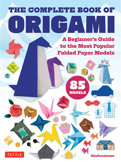 The complete book of origami : a beginner's guide to the most popular ...