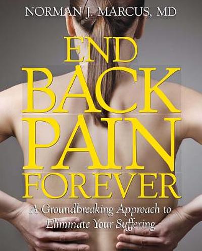 End back pain forever : a groundbreaking approach to eliminate your ...