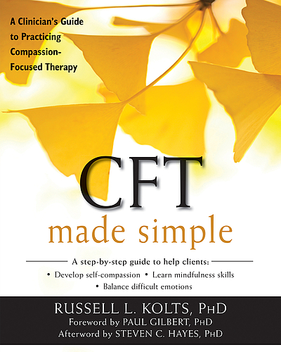 CFT made simple : a clinician's guide to practicing compassion-focused ...