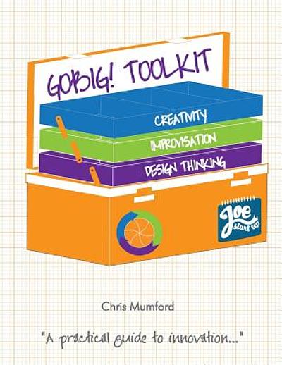 GoBig! Toolkit : creativity, improvisation, design thinking | WorldCat.org