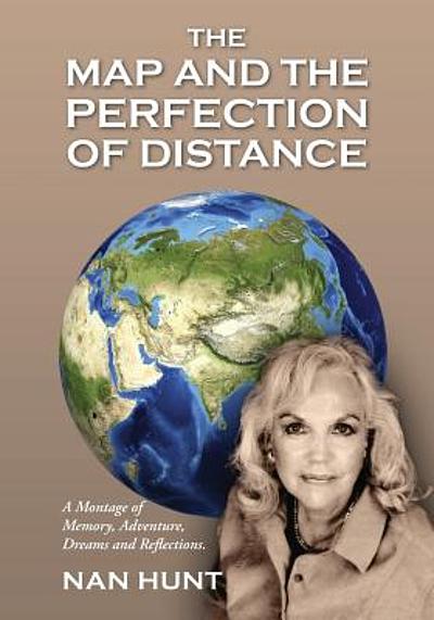 The map and the perfection of distance : a montage of memory, adventure ...