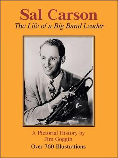 Sal Carson : the life of a big band leader : a pictorial history ...