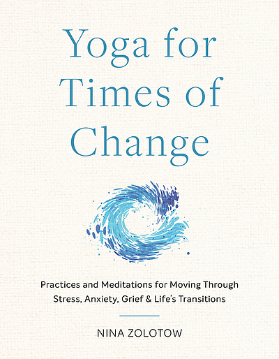 Yoga for times of change : practices and meditations for moving through ...