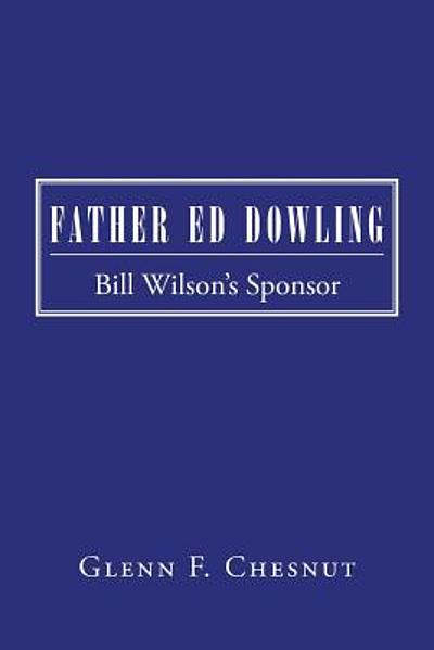 Father Ed Dowling : Bill Wilson's sponsor | WorldCat.org