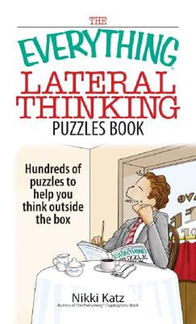 The everything lateral thinking puzzles book : hundreds of puzzles to ...