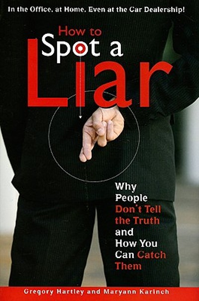 How to spot a liar : why people don't tell the truth-- and how you can ...