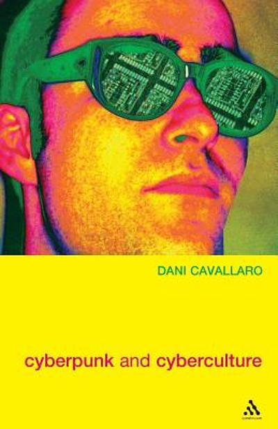 Cyberpunk and cyberculture : science fiction and the work of William ...