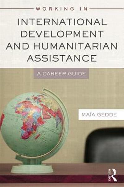 Working in international development and humanitarian assistance : a ...