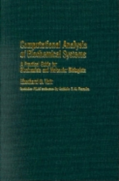 Computational Analysis Of Biochemical Systems A Practical Guide For