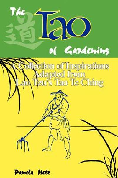 The Tao of gardening : a collection of inspirations adapted from Lao ...