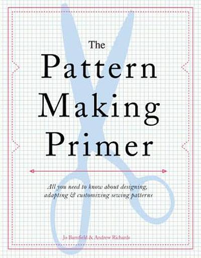 The pattern making primer : all you need to know about designing ...