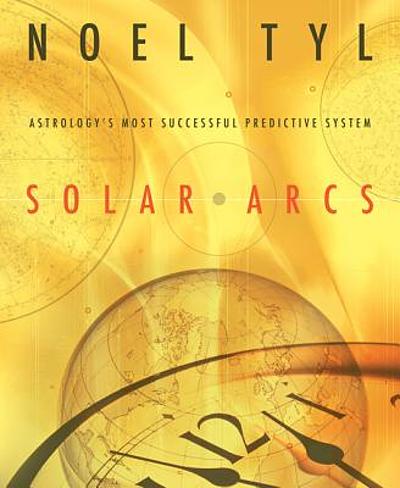 Solar arcs : astrology's most successful predictive system : including ...