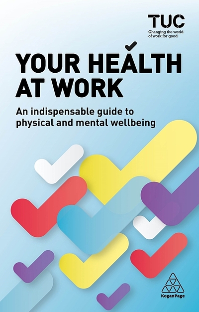 Your health at work : an indispensable guide to physical and mental ...