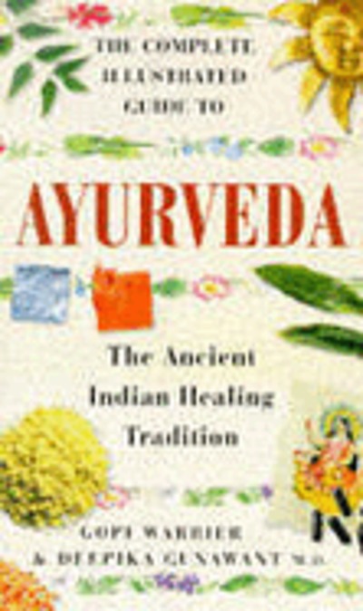 The complete illustrated guide to Ayurveda : the ancient Indian healing tradition | WorldCat.org
