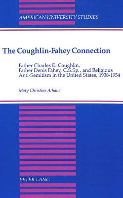 The Coughlin-Fahey connection : Father Charles E. Coughlin, Father ...