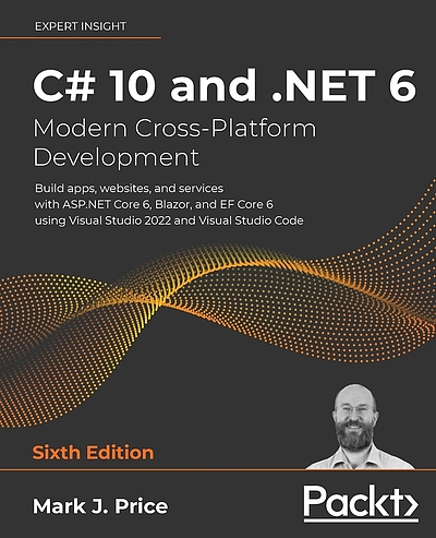 C# 10 and .NET 6 - modern cross-platform development : build apps ...