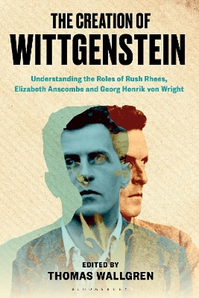 The Creation of Wittgenstein Understanding the Roles of Rush Rhees ...