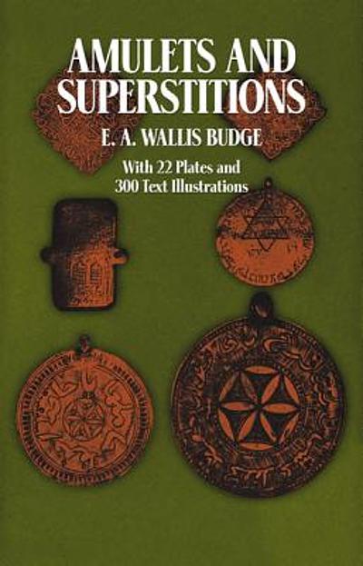 Amulets and superstitions : the original texts with translations and ...