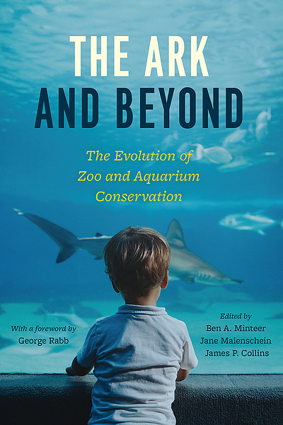 The ark and beyond : the evolution of zoo and aquarium conservation ...