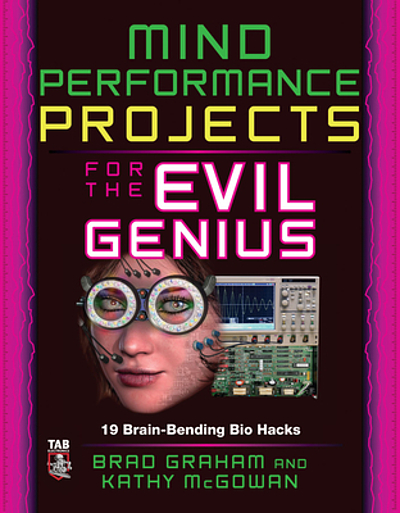 Mind performance projects for the evil genius : 19 brain-bending bio ...