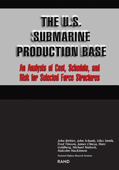The U.S. submarine production base : an analysis of cost, schedule, and ...